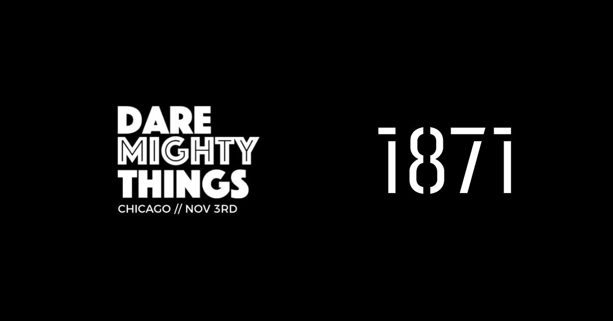 Dare Mighty Things Announces 1871 Chicago As Media Partner